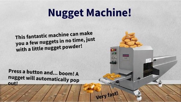 Nugget Machine!
