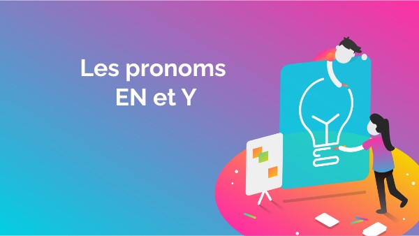 Les pronoms EN et Y | Genially