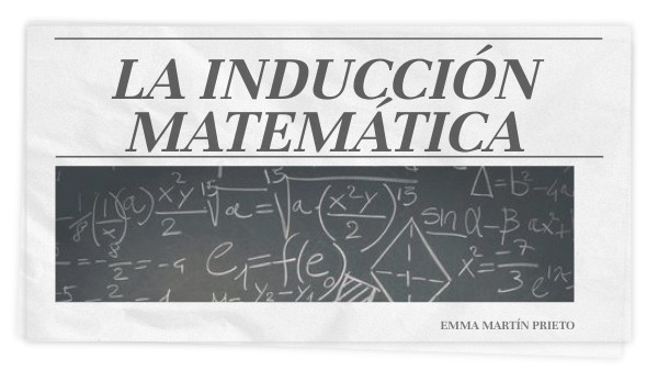 LA INDUCCIÓN MATEMÁTICA | Genially