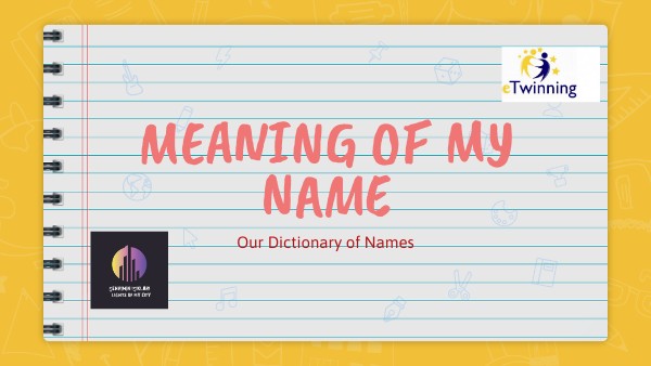 THE MEANING OF OUR NAMES | Genially