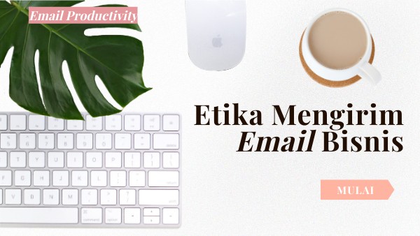 Summary_Email Productivity_Etika Mengirim Email Bisnis | Genially