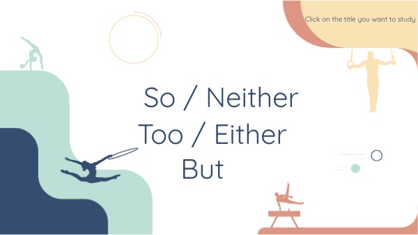 So/ Neither Too/Either But | Genially