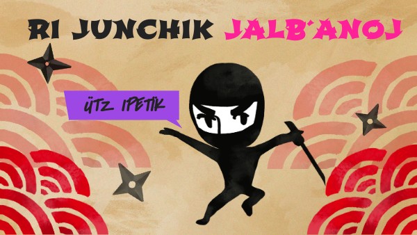 JUNCHIK JALB´ANOJ / OTROS ADVERBIOS | Genially