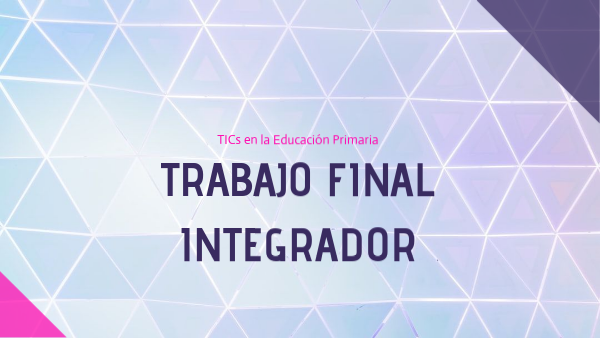 Trabajo final integrador TICs | Genially