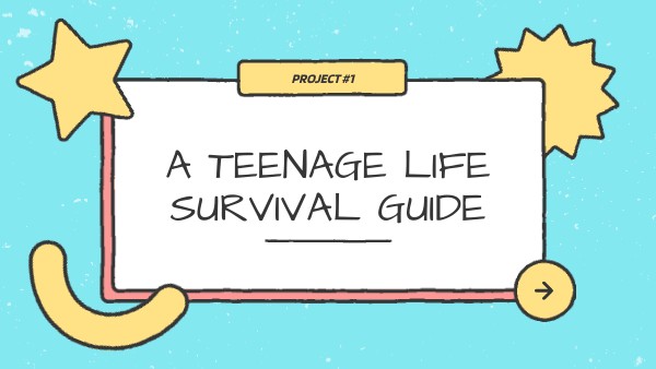 A TEENAGE LIFE SURVIVAL GUIDE | Genially