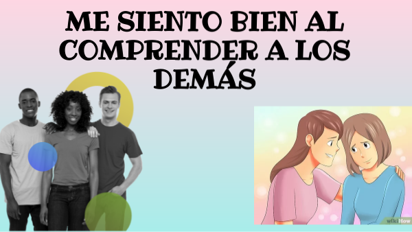 TEMA 3 : SIENTO BIEN AL COMPRENDER A LOS DEMÁS