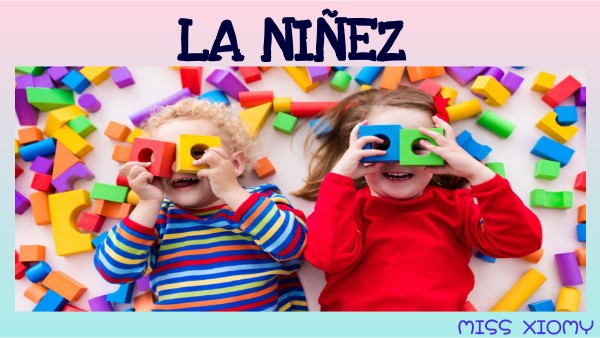 TEMA 6 : LA NIÑEZ