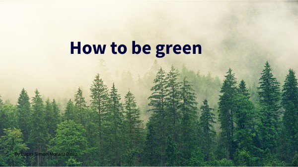 How to be green