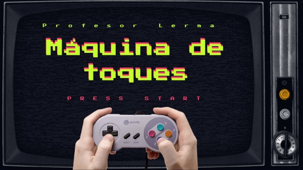 Máquina de toques | Genially