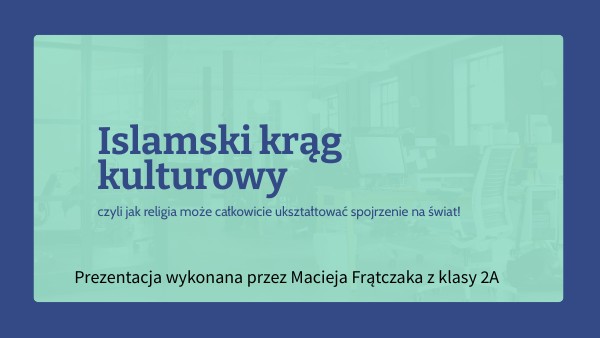 Islamski krąg kulturowy. Jak bardzo islam zmienia życie? | Genially