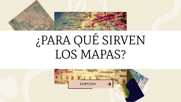 ¿Para qué sirven los mapas? | Genially