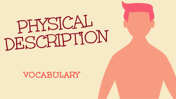PHYSICAL DESCRIPTION | Genially