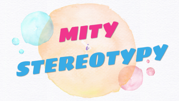 Mity i stereotypy | Genially