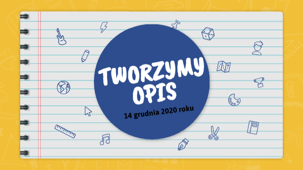 Tworzymy opis, 14 grudnia 2020 r. | Genially