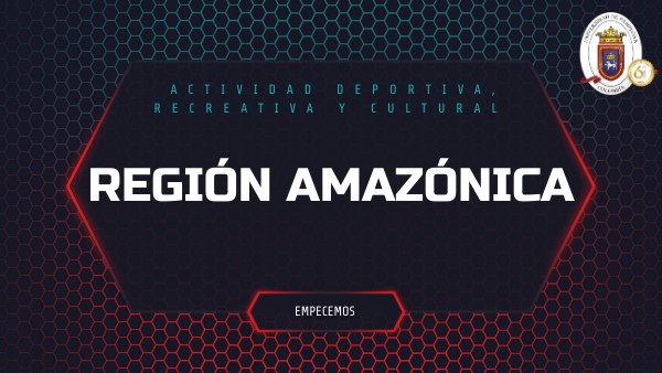 REGIÓN AMAZÓNICA - ACTIVIDAD DEPORTIVA, RECREATIVA Y CULTURAL | Genially