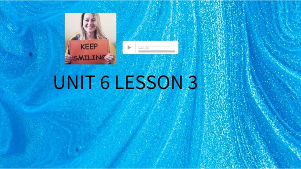 ANG. UNIT 6 LESSON 3