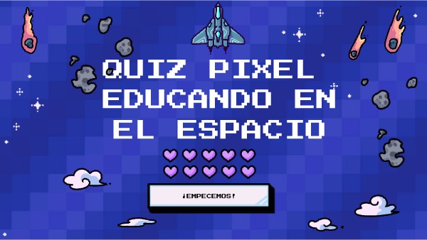 QUIZ PIXEL EDUCANDO EN EL ESPACIO | Genially