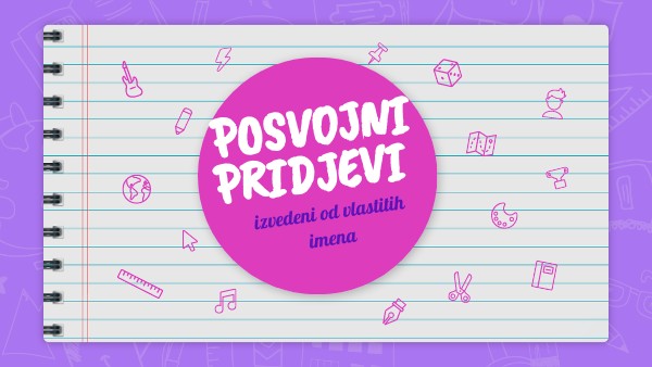 Posvojni pridjevi izvedeni od vlastitih imena - ponavljanje