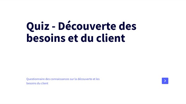 Quiz - découverte des besoins et du client | Genially