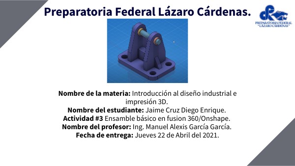 Actividad #3: Ensamble básico en fusion 360 | JAIME CRUZ DIEGO ENRIQUE | Genially