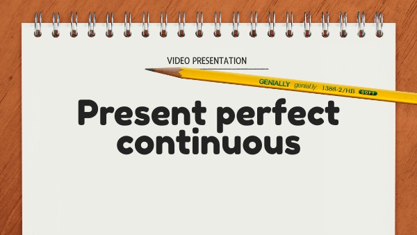 Lesson 4: Present perfect continuous