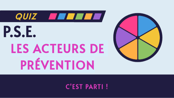 Quiz PSE sur les acteurs de prévention | Genially