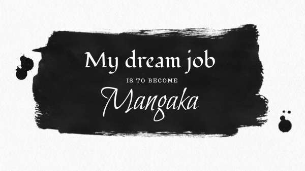 My dream job ( Mangaka )