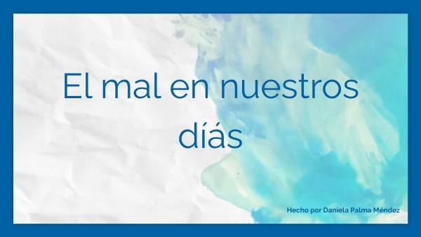 EL MAL EN NUESTROS DÍAS | Genially