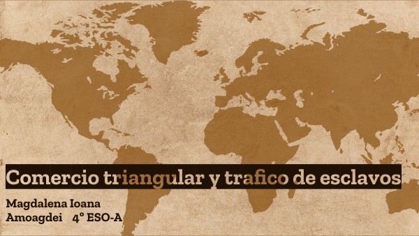 Comercio Triangular y Esclavos | Genially