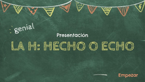 La H: Hecho/echo