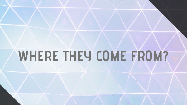Where they come from? | Genially