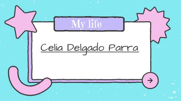 Celia "MY LIFE" | Genially