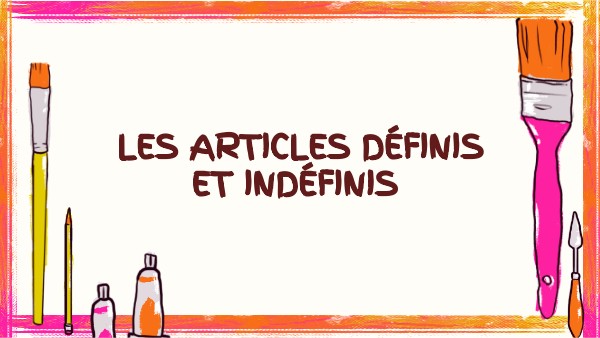 LES ARTICLES DÉFINIS ET INDÉFINIS | Genially