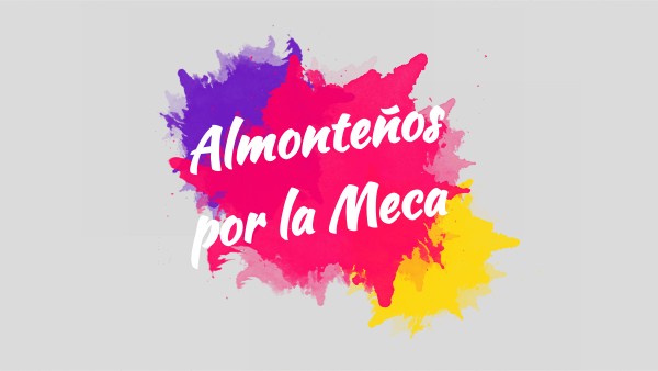 Almonteños por la Meca | Genially