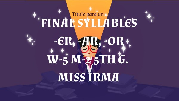 SYLLABLES ER OR AR W-5 M-2 5TH G. | Genially