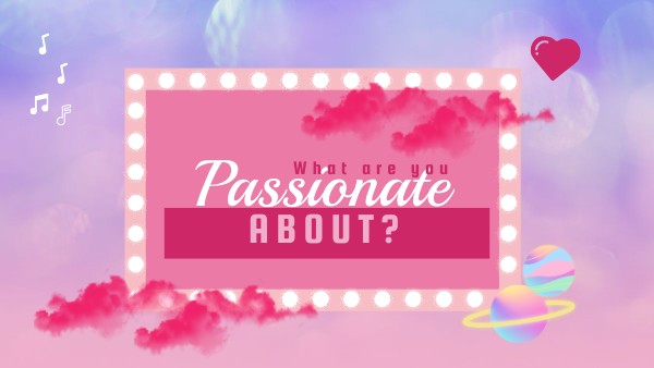 What are you passionate about? _ Self-Discovery (second project) | Genially