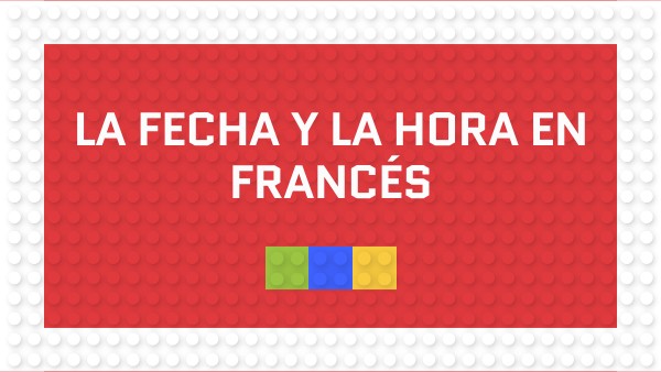 La fecha y Hora en Frances | Genially