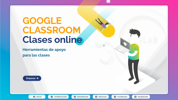 Google Classroom - Herramientas de apoyo para las clases | Genially
