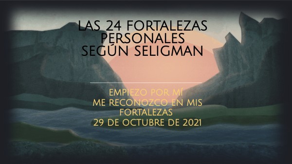 LAS 24 FORTALEZAS PERSONALES SEGÚN SELIGMAN | Genially