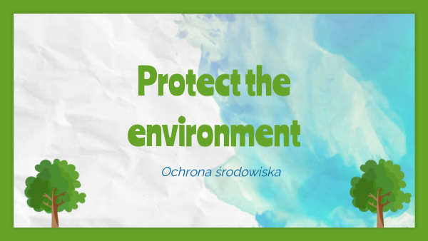 Protect the environment - grade III | Genially