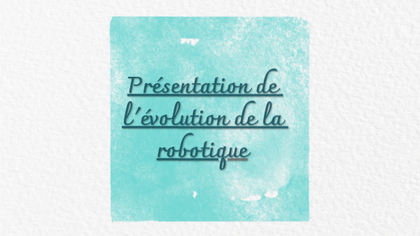Evolution de la robotique | Genially