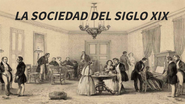 La sociedad del siglo XIX | Genially