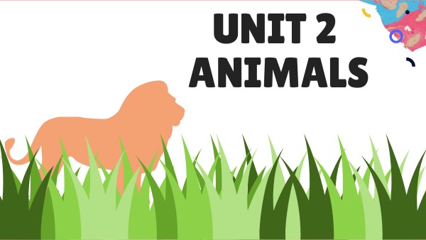UNIT 2: ANIMALS