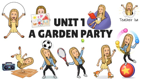 UNIT 1: A GARDEN PARTY | Genially