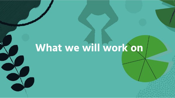 STEP 2-WHAT WE WILL WORK ON