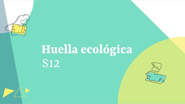 S12 - Huella ecológica | Genially