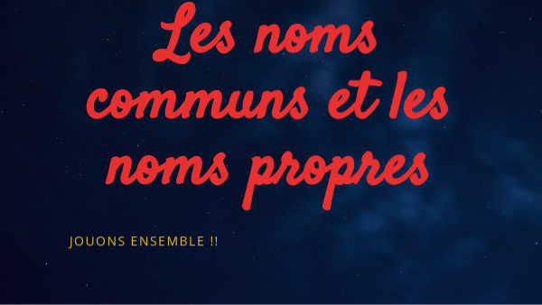 Noms communs et noms propres | Genially