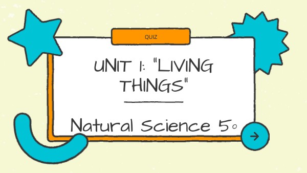 QUIZ UNIT 1: LIVING THINGS 5º | Genially