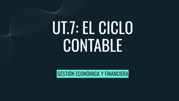 UT7. EL CICLO CONTABLE | Genially