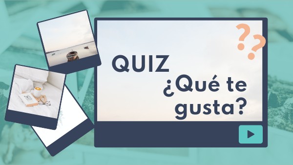 QUIZ ¿Qué te gusta?